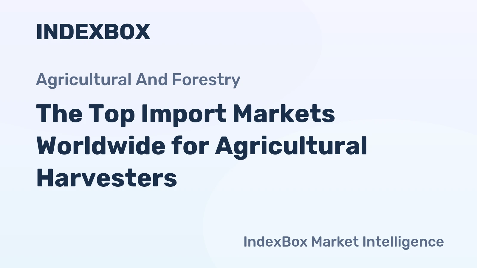 The Top Import Markets Worldwide for Agricultural Harvesters