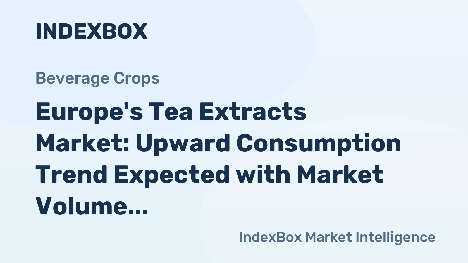 Europe's Tea Extracts Market: Upward Consumption Trend Expected with Market Volume of 235K tons and Market Value of $1.5B by 2035