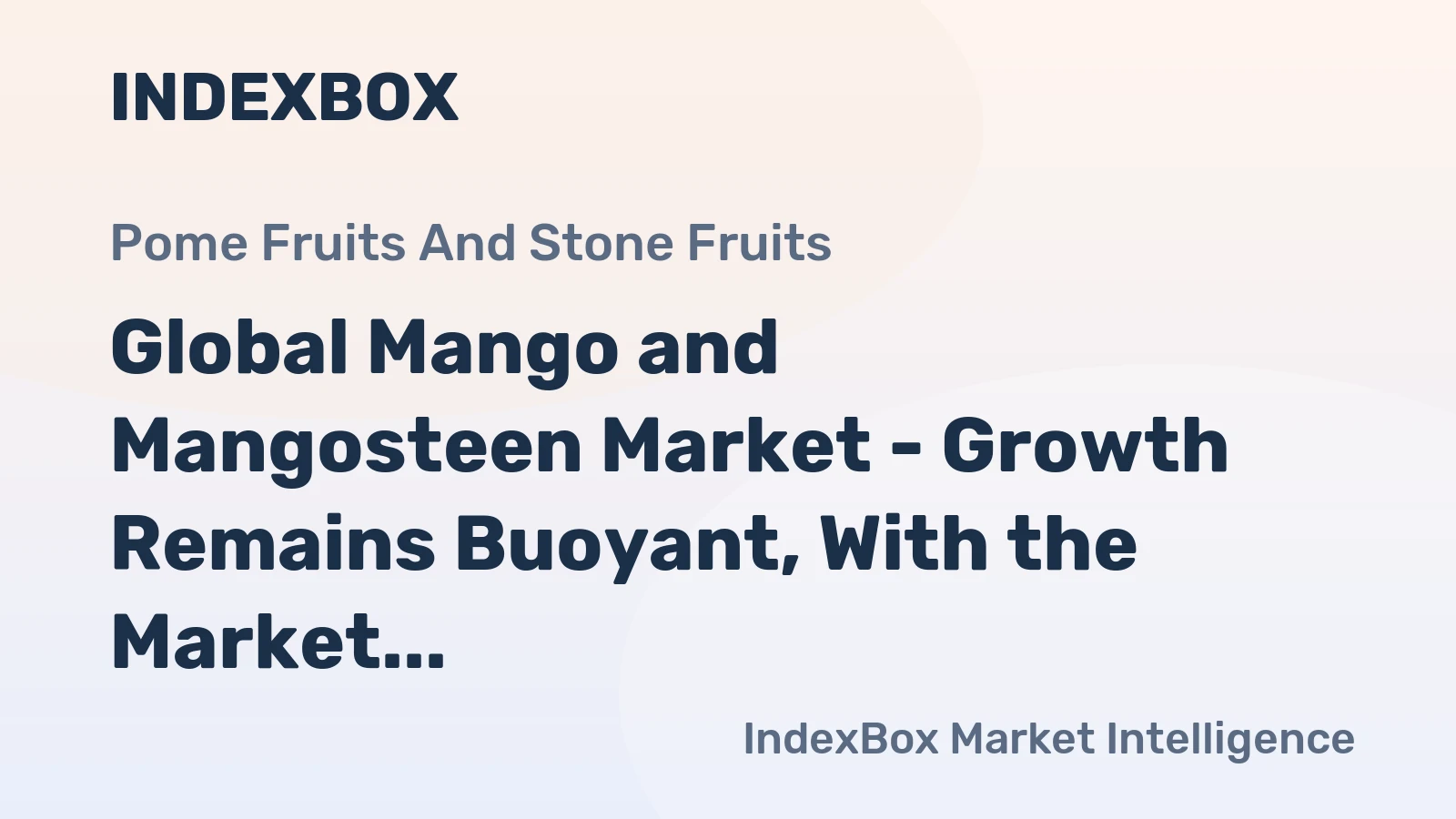 Global Mango and Mangosteen Market - Growth Remains Buoyant, With the Market Size Overcoming $65B