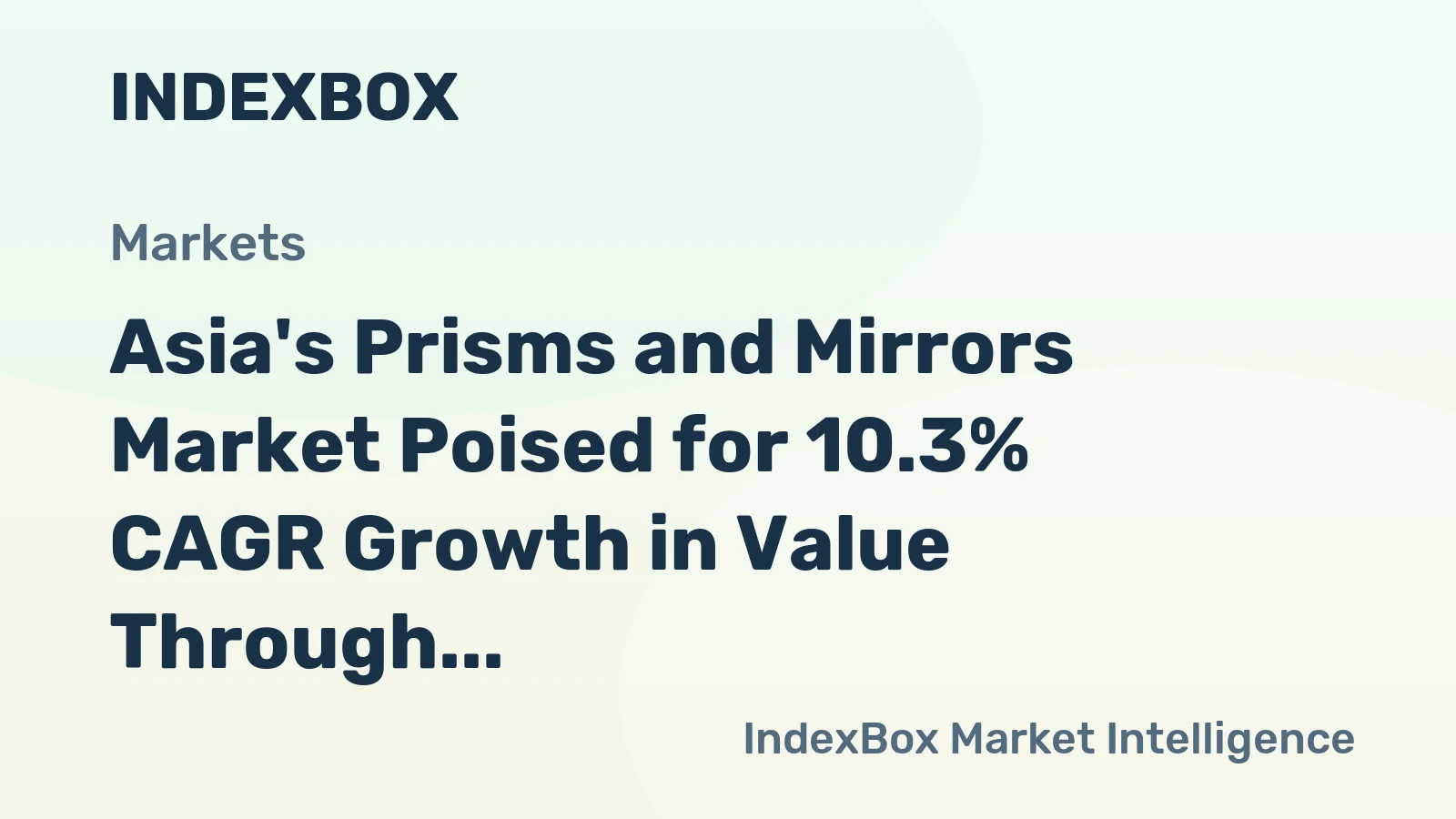 Asia's Prisms and Mirrors Market Poised for 10.3% CAGR Growth in Value Through 2035
