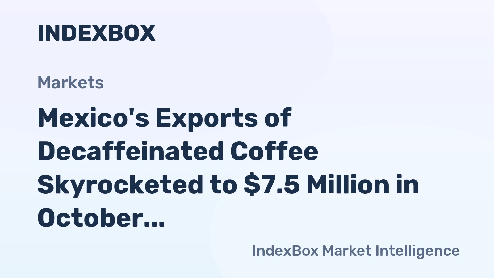Mexico's Exports of Decaffeinated Coffee Skyrocketed to $7.5 Million in October 2023