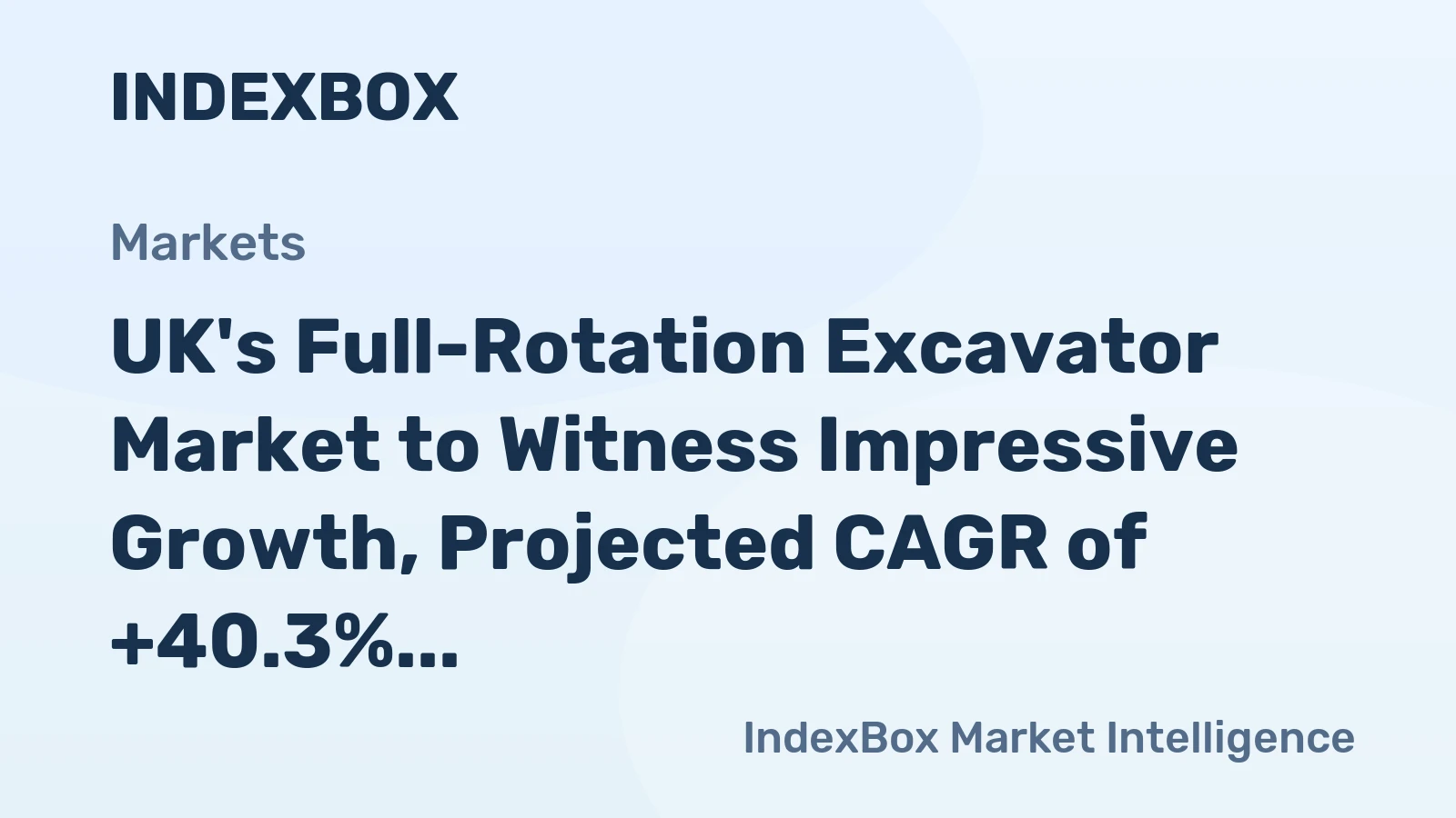 UK's Full-Rotation Excavator Market to Witness Impressive Growth, Projected CAGR of +40.3% from 2024 to 2035