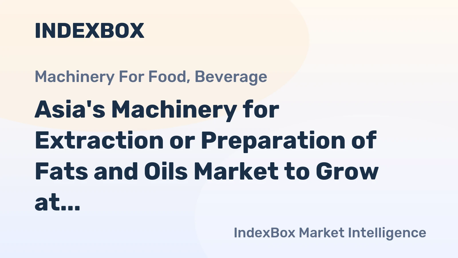 Asia's Machinery for Extraction or Preparation of Fats and Oils Market to Grow at CAGR of 3.2% Over Next Decade