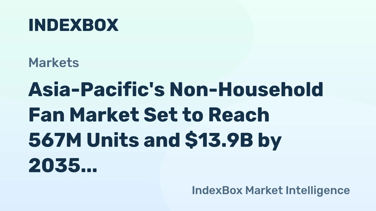 Asia-Pacific's Non-Household Fan Market Set to Reach 567M Units and $13.9B by 2035