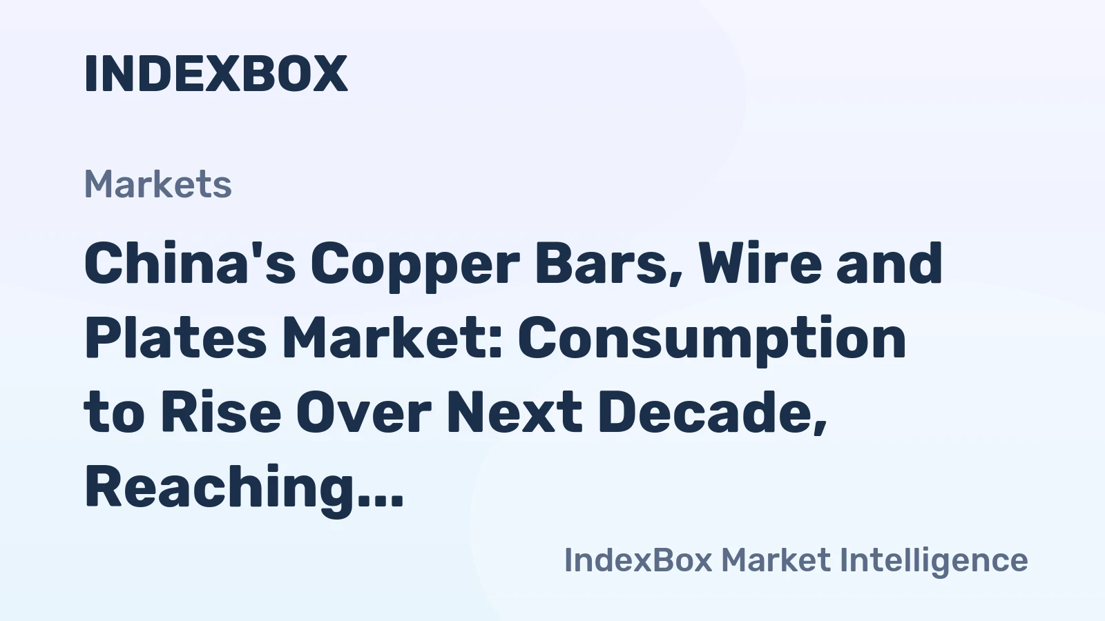 China's Copper Bars, Wire and Plates Market: Consumption to Rise Over Next Decade, Reaching 8.9M Tons and $104B by 2035