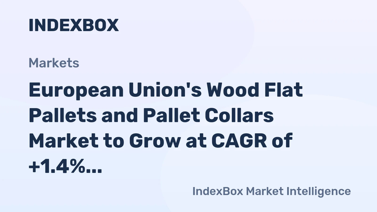 European Union's Wood Flat Pallets and Pallet Collars Market to Grow at CAGR of +1.4% from 2024-2035, Reaching 1B Units