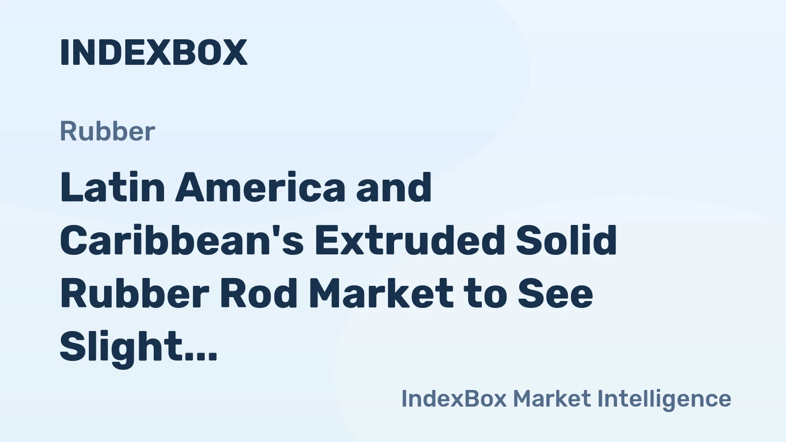 Latin America and Caribbean's Extruded Solid Rubber Rod Market to See Slight Growth with +0.3% CAGR