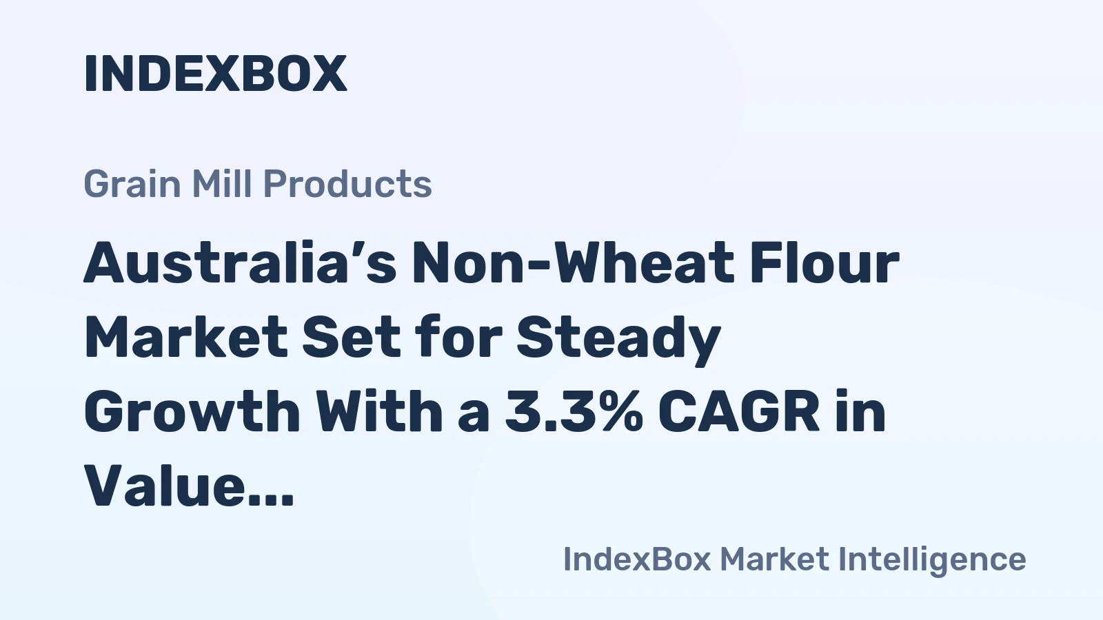 Australia’s Non-Wheat Flour Market Set for Steady Growth With a 3.3% CAGR in Value