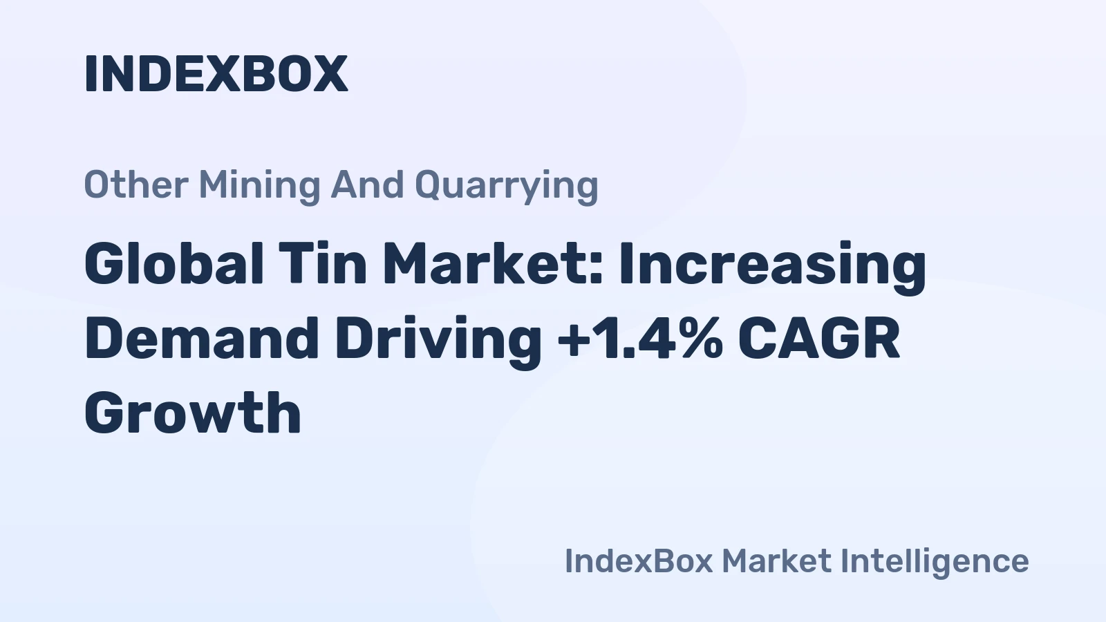 Global Tin Market: Increasing Demand Driving +1.4% CAGR Growth