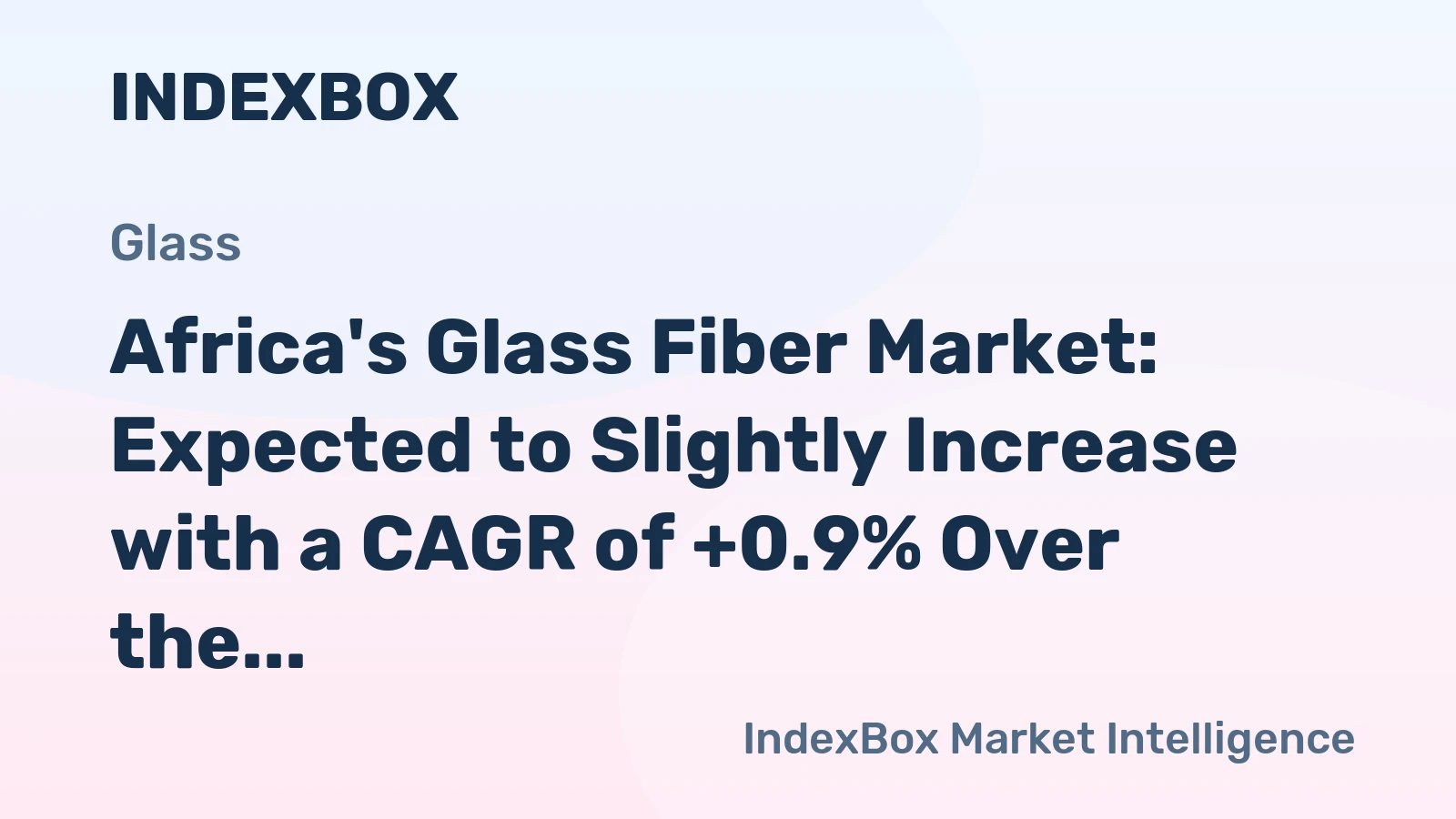 Africa's Glass Fiber Market: Expected to Slightly Increase with a CAGR of +0.9% Over the Next Decade