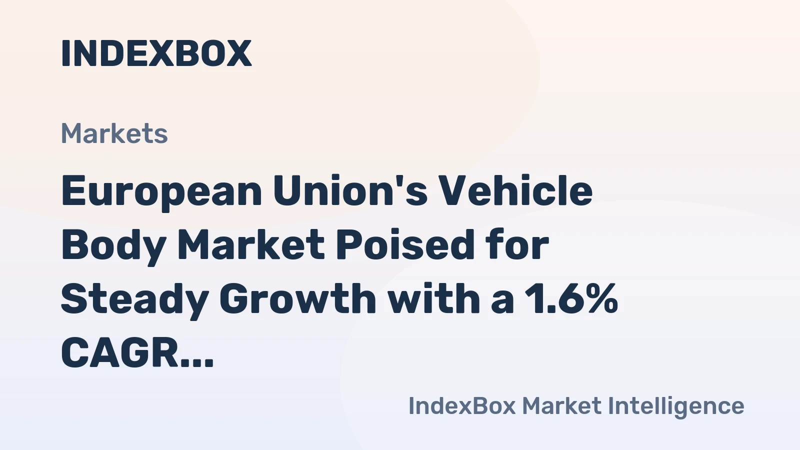 European Union's Vehicle Body Market Poised for Steady Growth with a 1.6% CAGR in Value
