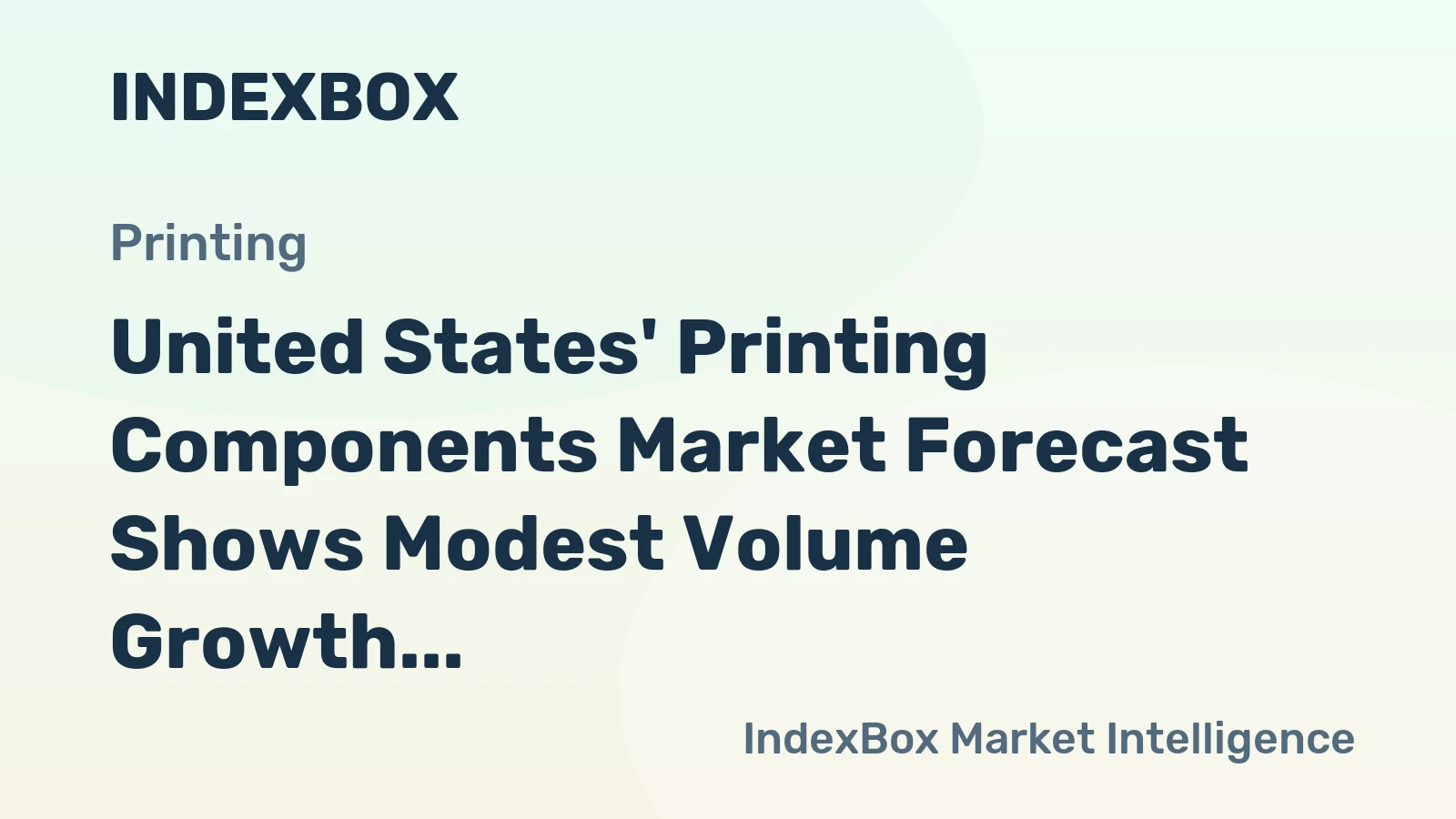 United States' Printing Components Market Forecast Shows Modest Volume Growth and Steady Value Increase