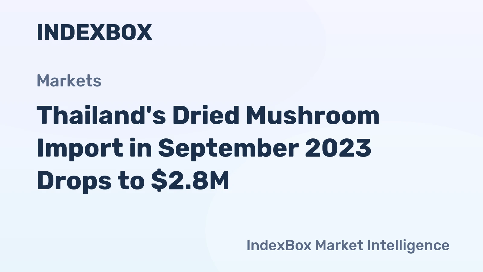 Thailand's Dried Mushroom Import in September 2023 Drops to $2.8M