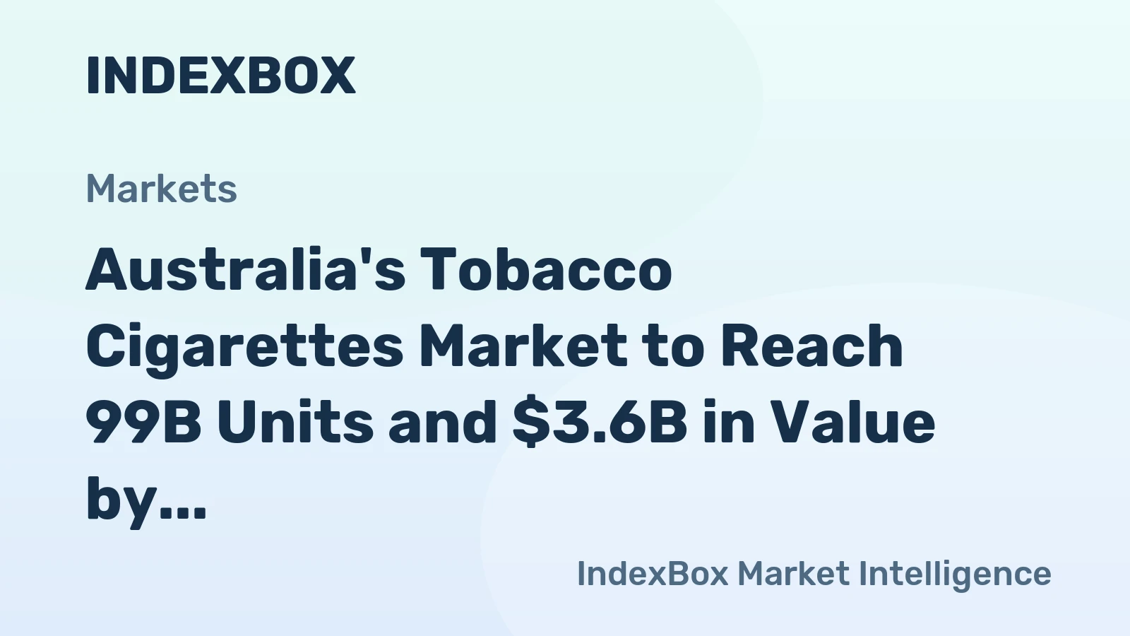 Australia's Tobacco Cigarettes Market to Reach 99B Units and $3.6B in Value by 2035