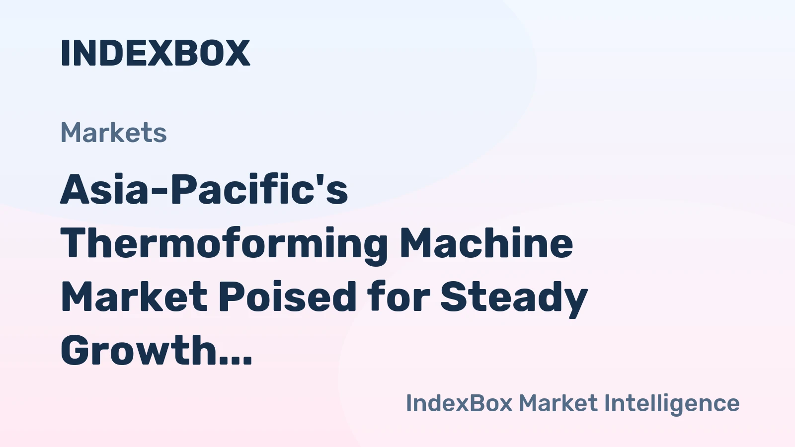 Asia-Pacific's Thermoforming Machine Market Poised for Steady Growth with a 3% CAGR in Value