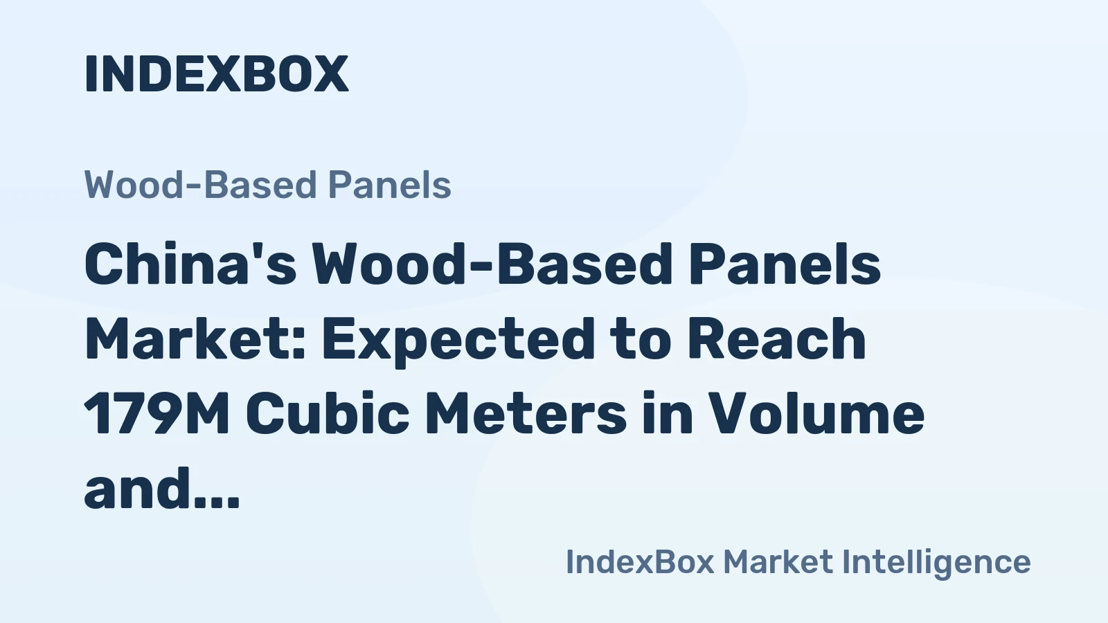 China's Wood-Based Panels Market: Expected to Reach 179M Cubic Meters in Volume and $78.8B in Value by 2035