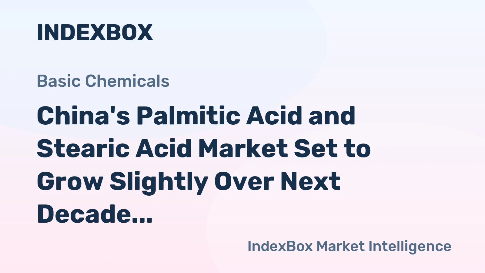 China's Palmitic Acid and Stearic Acid Market Set to Grow Slightly Over Next Decade, Reaching 460K Tons and $862M in Value by 2035