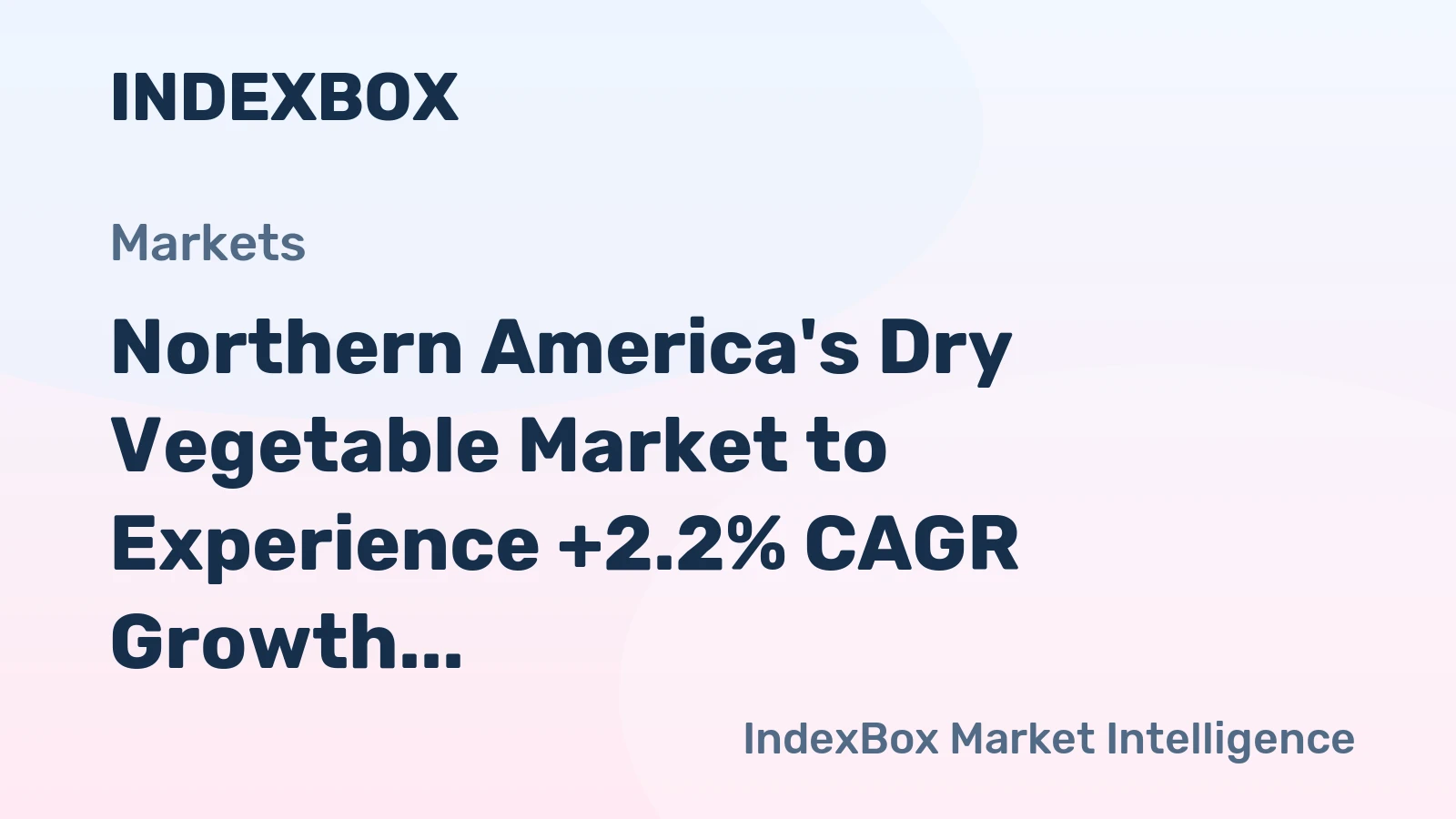 Northern America's Dry Vegetable Market to Experience +2.2% CAGR Growth Over Next Decade