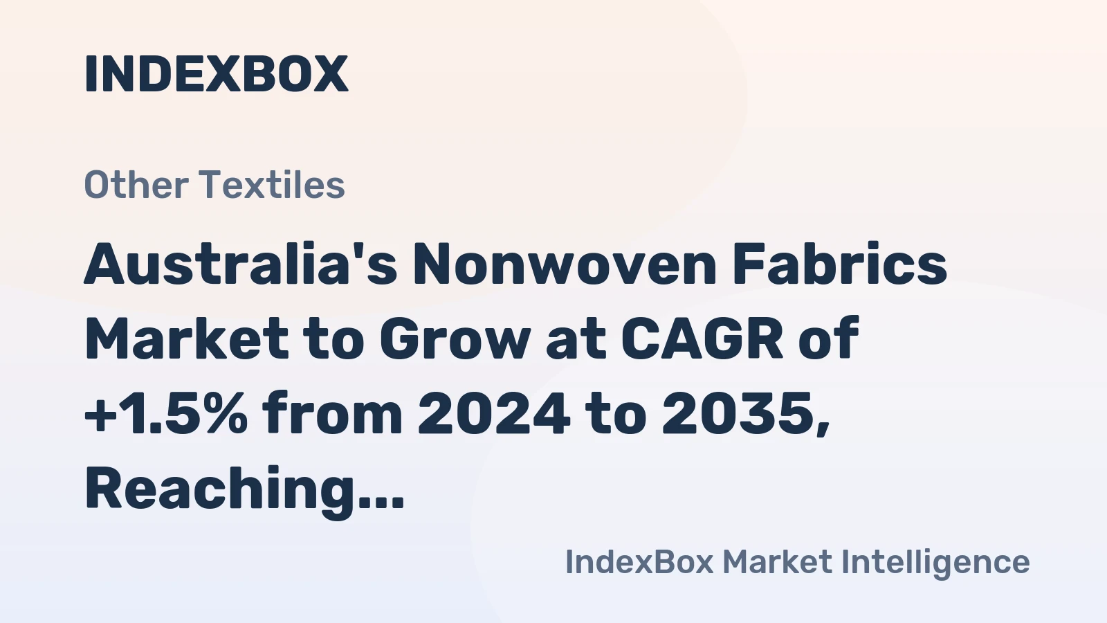 Australia's Nonwoven Fabrics Market to Grow at CAGR of +1.5% from 2024 to 2035, Reaching $1.2B