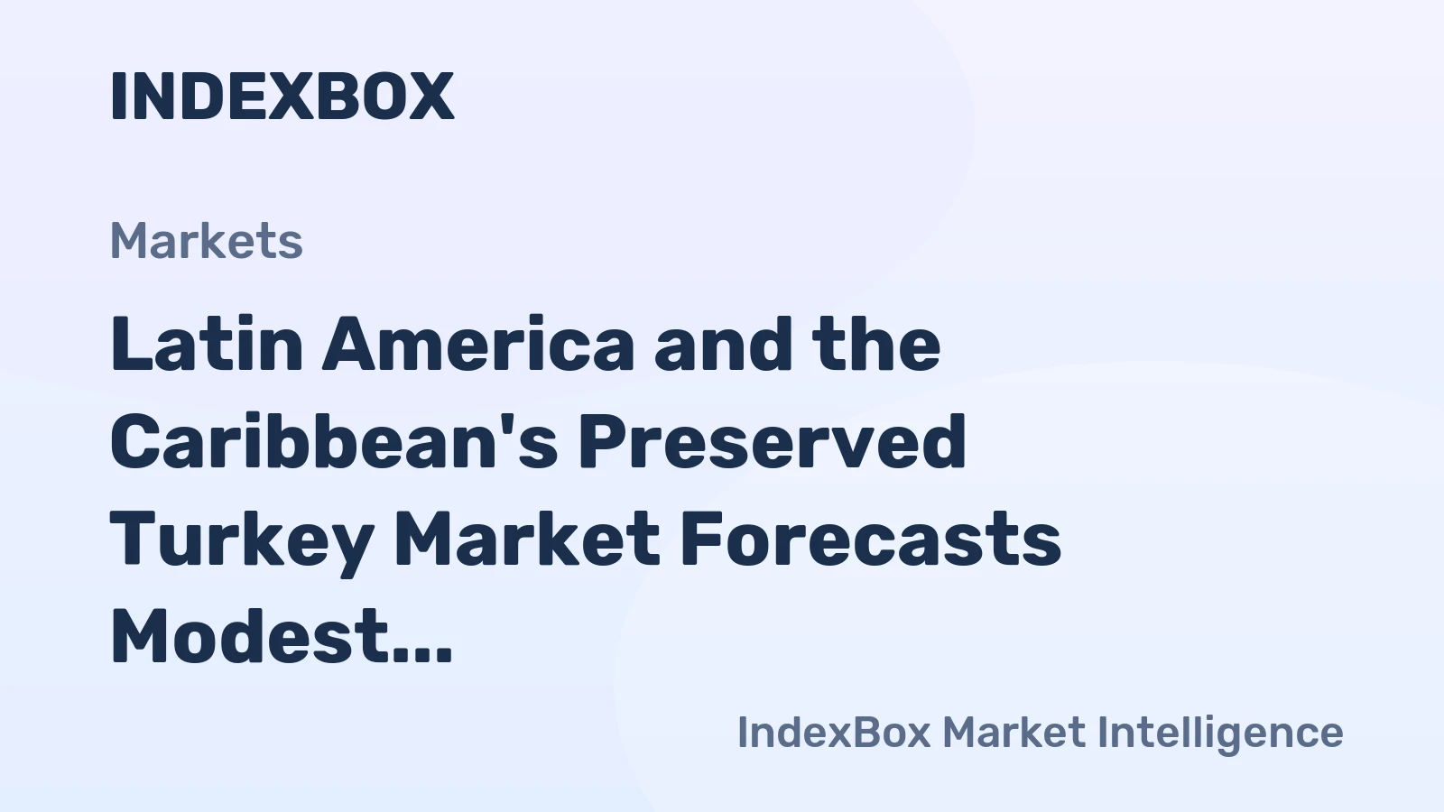 Latin America and the Caribbean's Preserved Turkey Market Forecasts Modest Growth with a +0.8% CAGR in Value