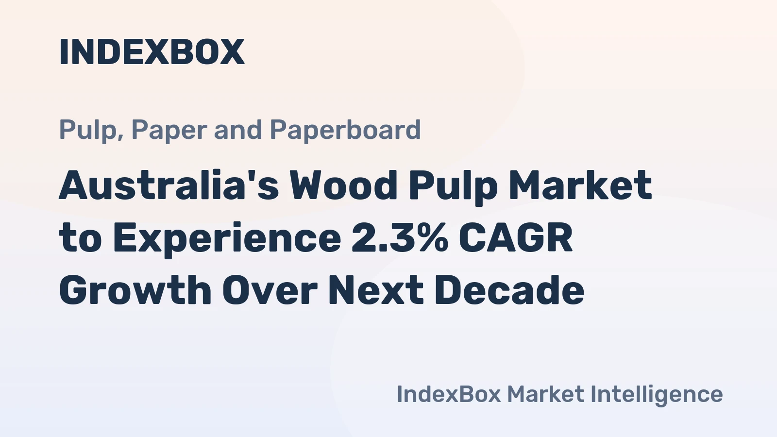 Australia's Wood Pulp Market to Experience 2.3% CAGR Growth Over Next Decade
