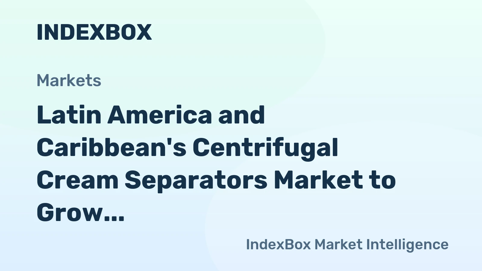 Latin America and Caribbean's Centrifugal Cream Separators Market to Grow at a CAGR of +1.3% to Reach $95M by 2035