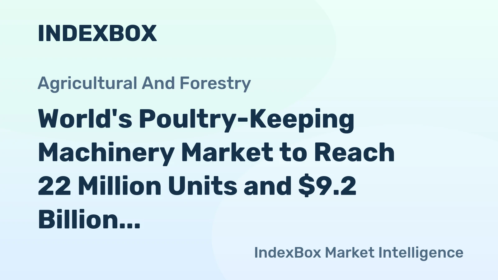 World's Poultry-Keeping Machinery Market to Reach 22 Million Units and $9.2 Billion by 2035