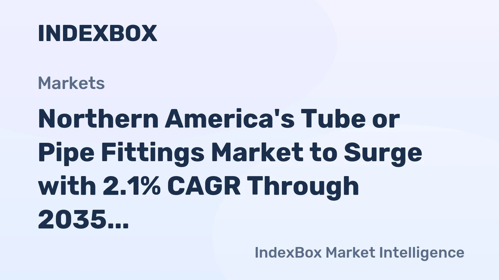 Northern America's Tube or Pipe Fittings Market to Surge with 2.1% CAGR Through 2035