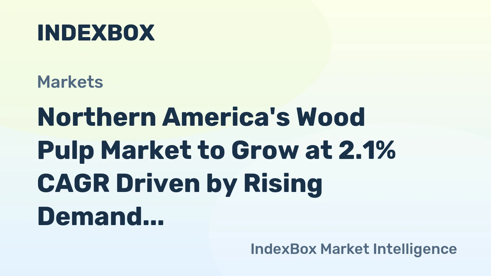 Northern America's Wood Pulp Market to Grow at 2.1% CAGR Driven by Rising Demand