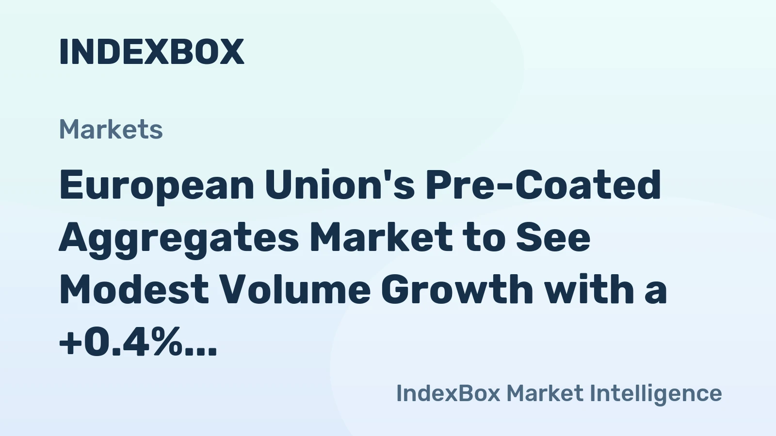 European Union's Pre-Coated Aggregates Market to See Modest Volume Growth with a +0.4% CAGR Through 2035