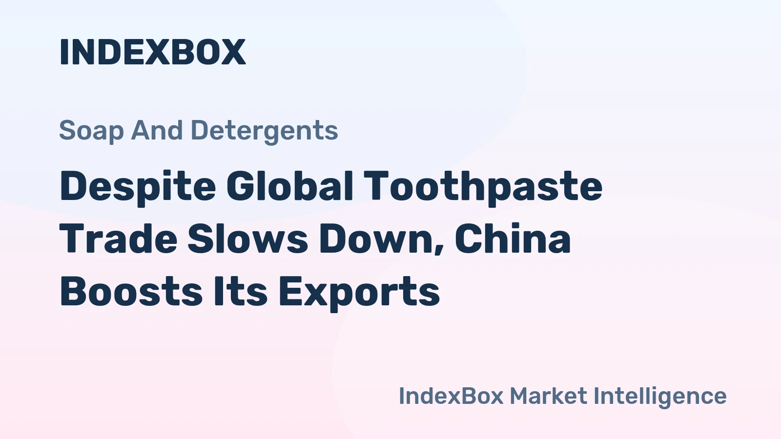 Despite Global Toothpaste Trade Slows Down, China Boosts Its Exports