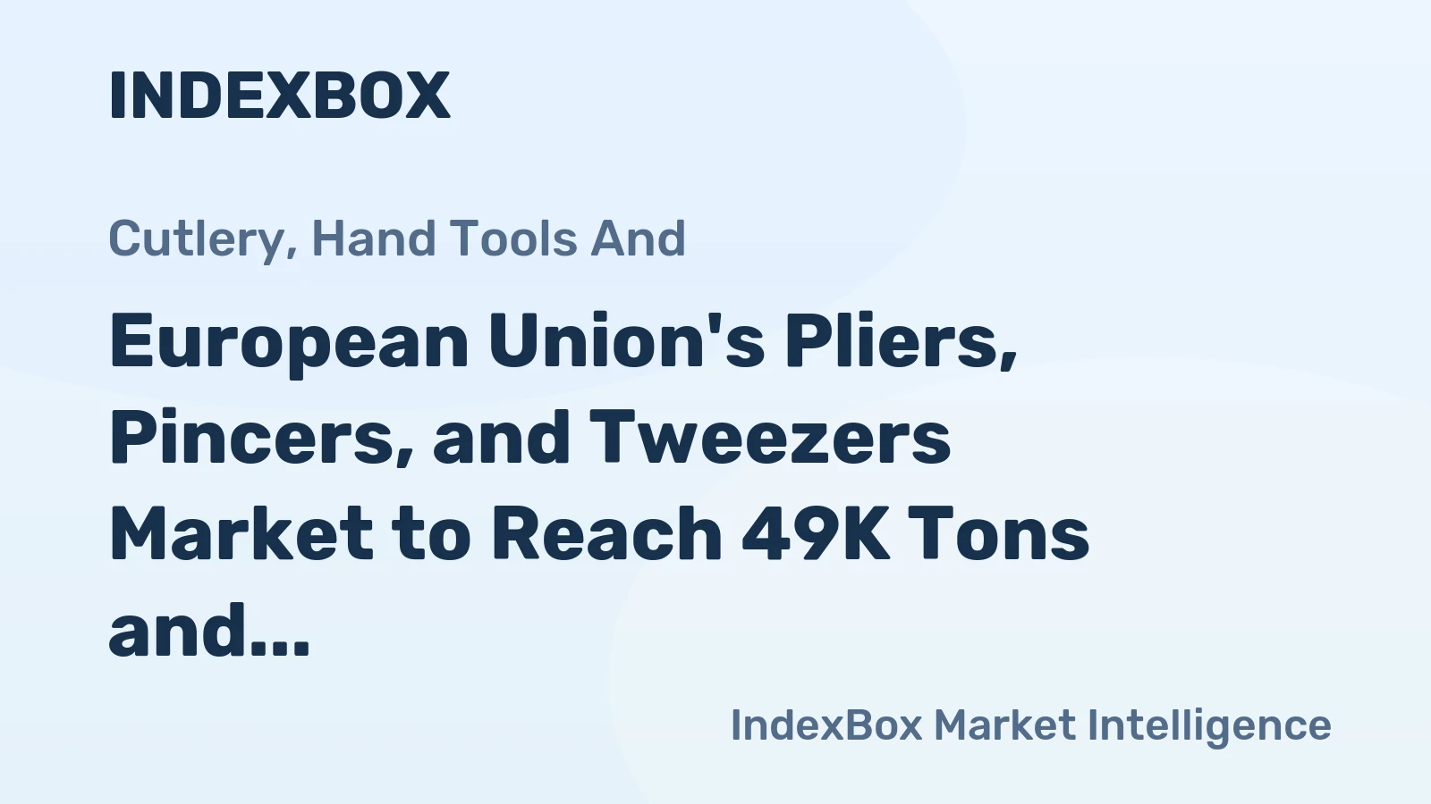 European Union's Pliers, Pincers, and Tweezers Market to Reach 49K Tons and $1.5B by 2035