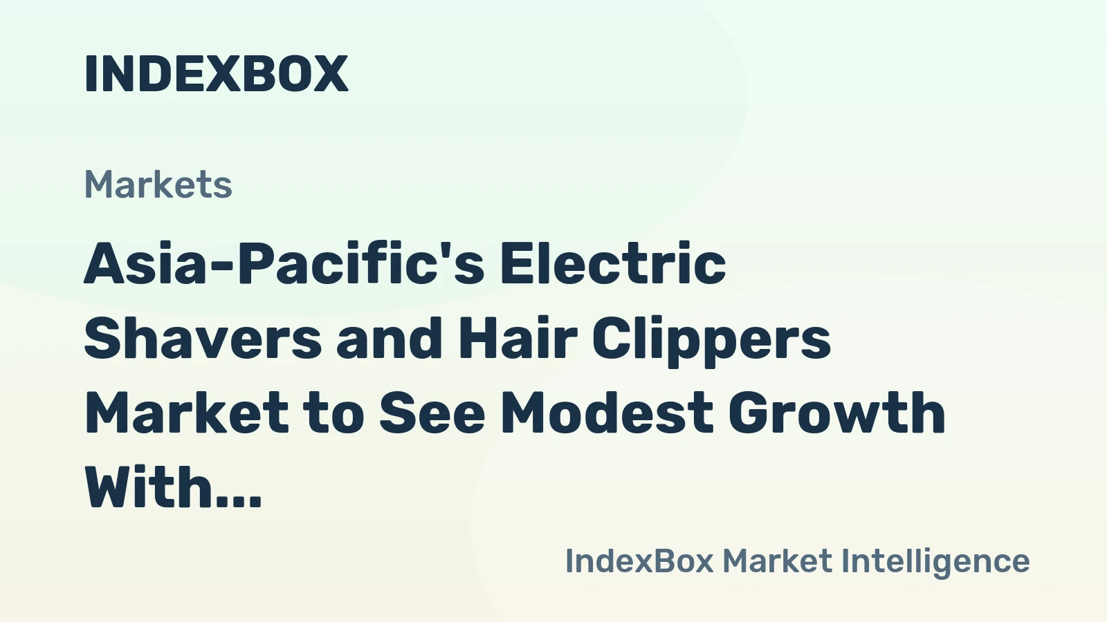 Asia-Pacific's Electric Shavers and Hair Clippers Market to See Modest Growth With a 1.7% CAGR in Value