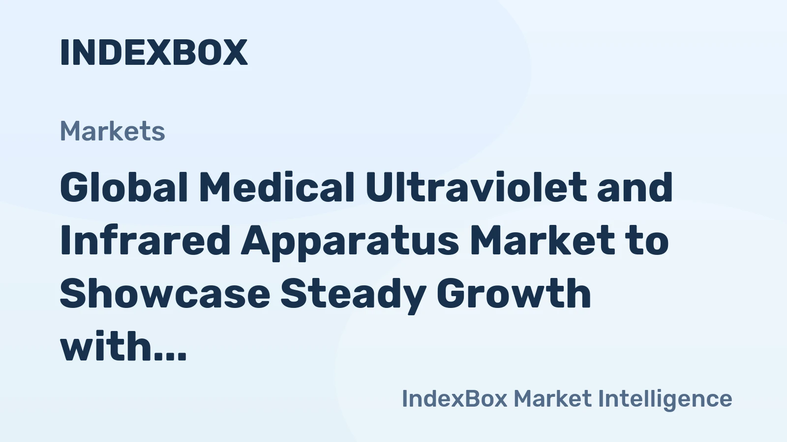 Global Medical Ultraviolet and Infrared Apparatus Market to Showcase Steady Growth with +1.4% CAGR
