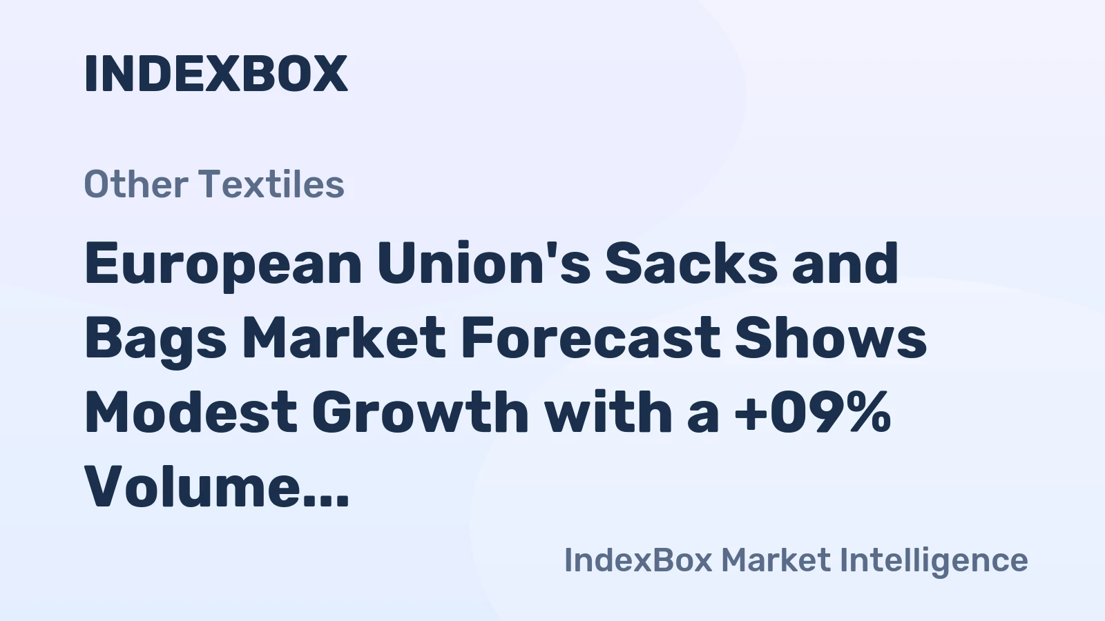 European Union's Sacks and Bags Market Forecast Shows Modest Growth with a +09% Volume CAGR