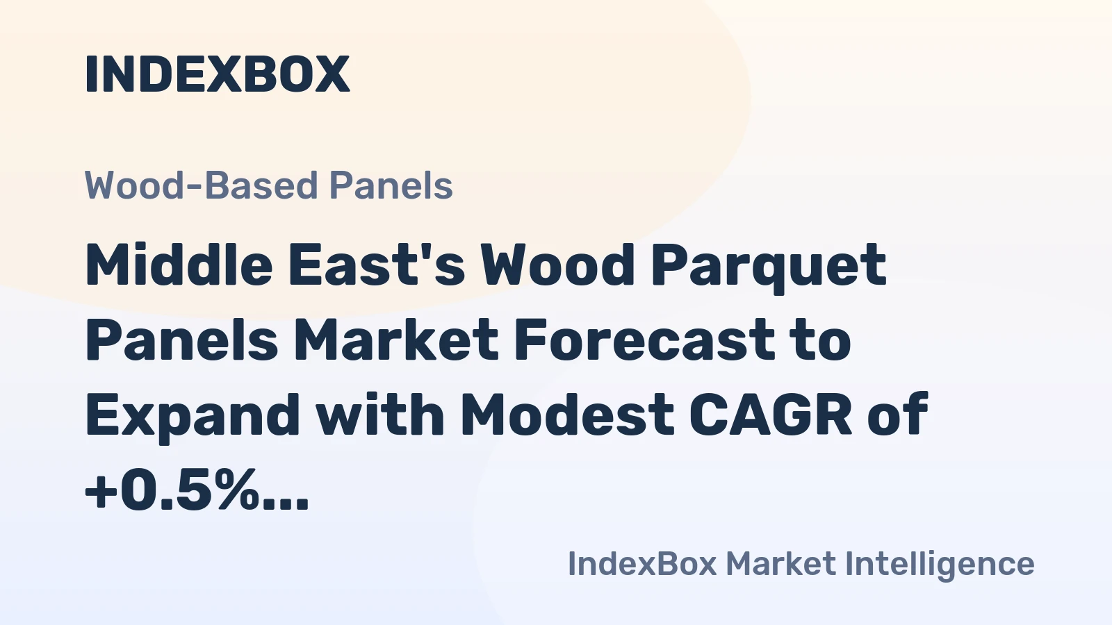 Middle East's Wood Parquet Panels Market Forecast to Expand with Modest CAGR of +0.5% in Value Terms