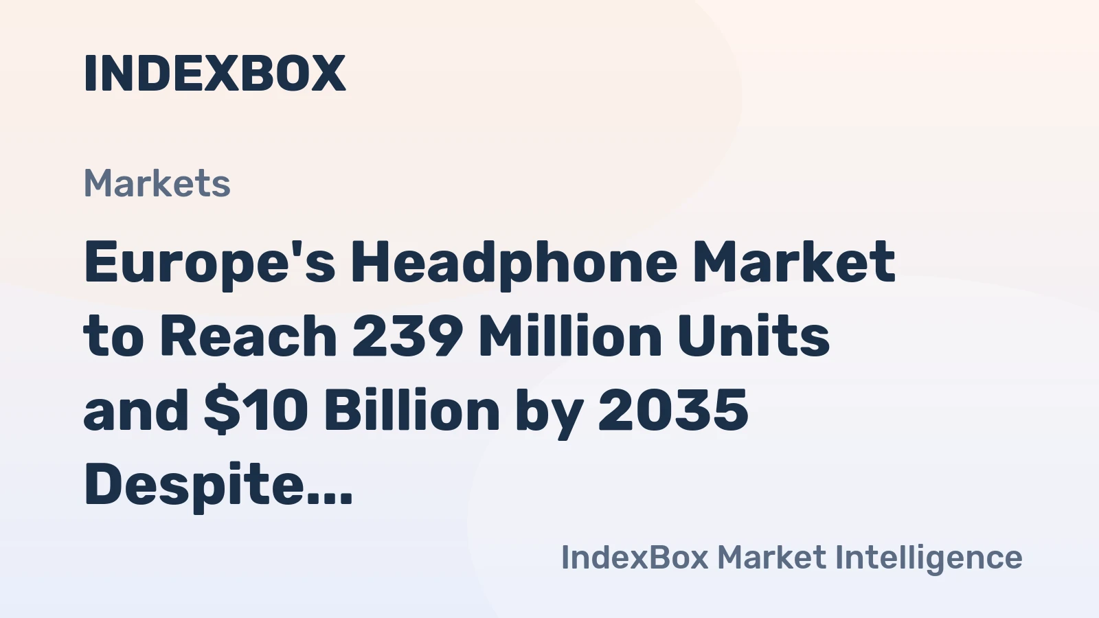 Europe's Headphone Market to Reach 239 Million Units and $10 Billion by 2035 Despite Recent Volume Decline