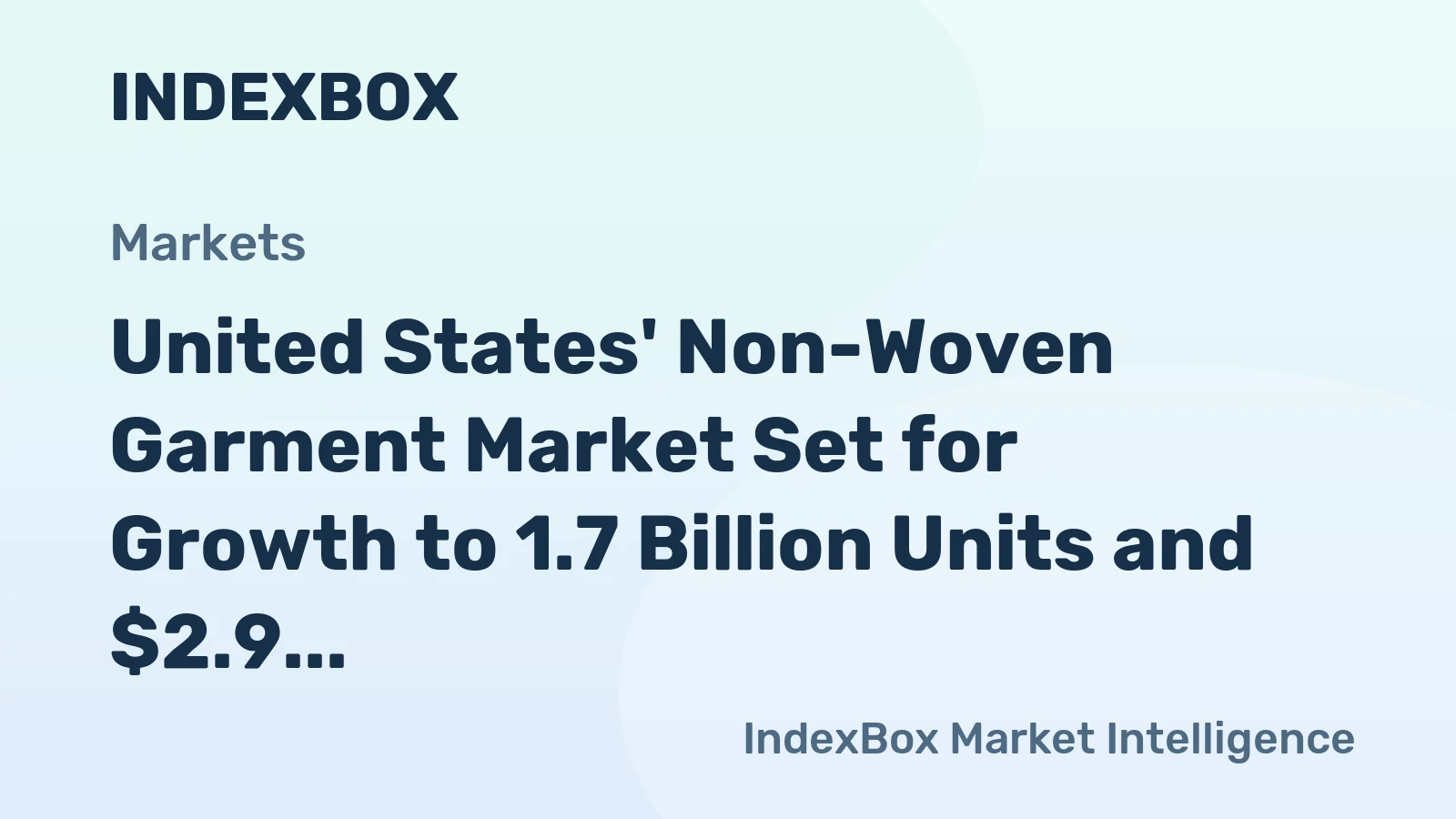 United States' Non-Woven Garment Market Set for Growth to 1.7 Billion Units and $2.9 Billion in Value