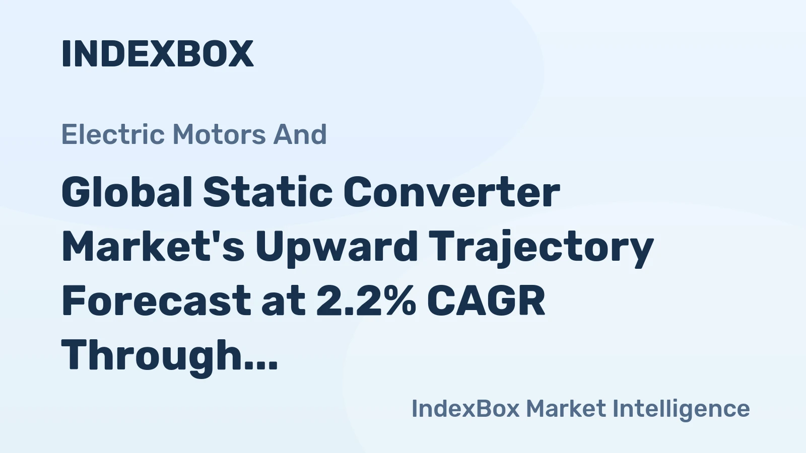 Global Static Converter Market's Upward Trajectory Forecast at 2.2% CAGR Through 2035