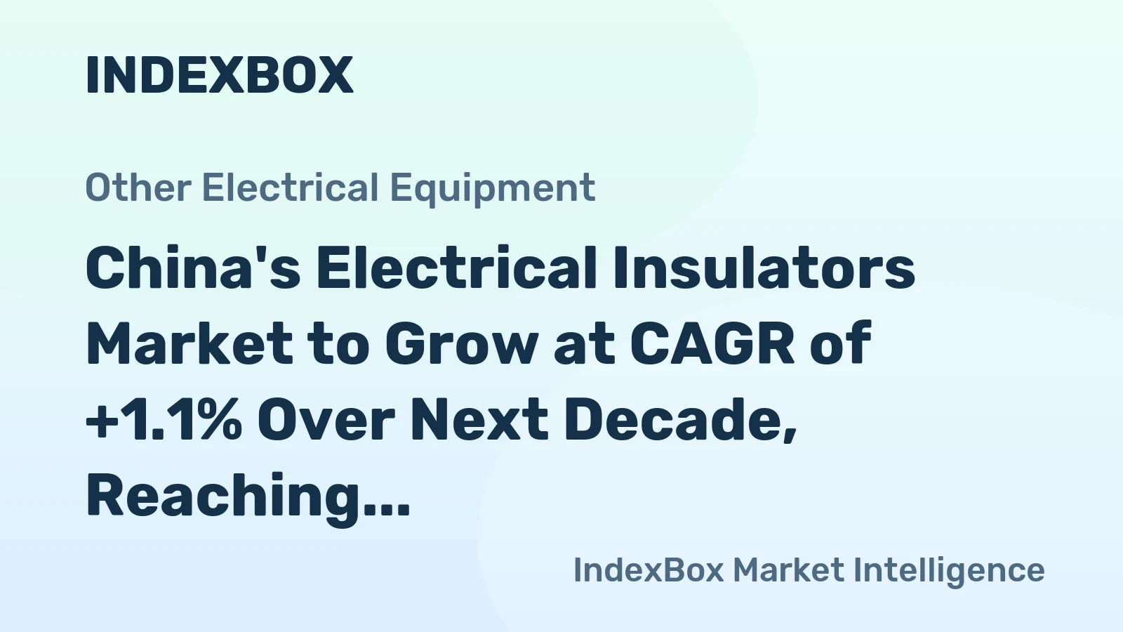 China's Electrical Insulators Market to Grow at CAGR of +1.1% Over Next Decade, Reaching 1B Units by 2035