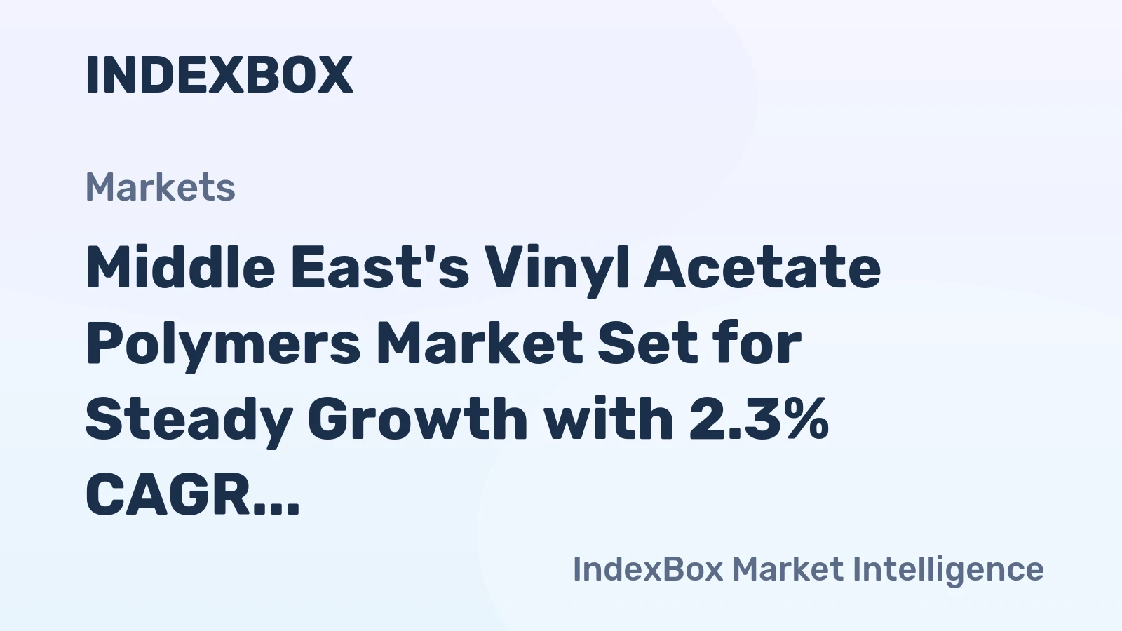 Middle East's Vinyl Acetate Polymers Market Set for Steady Growth with 2.3% CAGR in Value