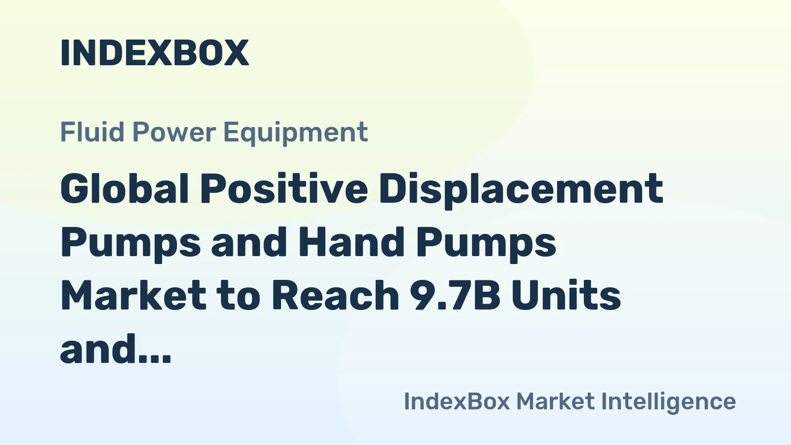 Global Positive Displacement Pumps and Hand Pumps Market to Reach 9.7B Units and $148.5B by 2035