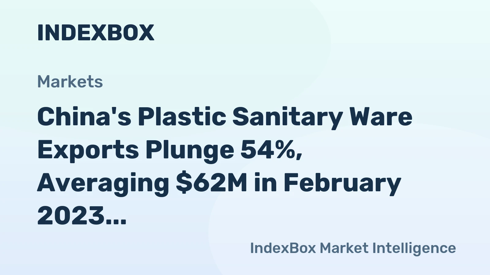 China's Plastic Sanitary Ware Exports Plunge 54%, Averaging $62M in February 2023