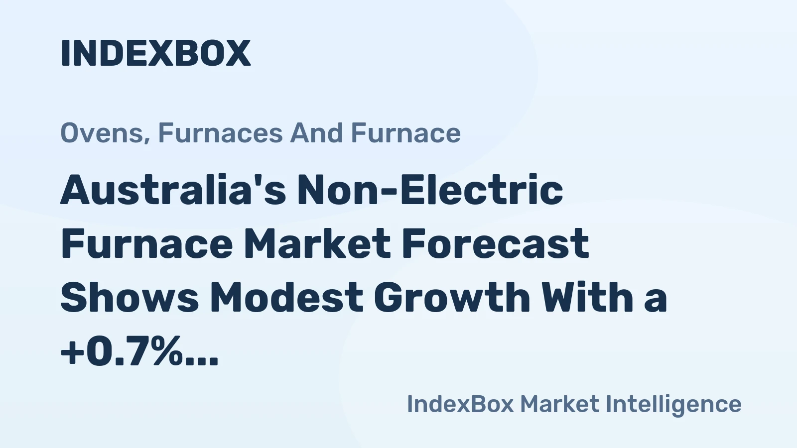 Australia's Non-Electric Furnace Market Forecast Shows Modest Growth With a +0.7% CAGR in Value
