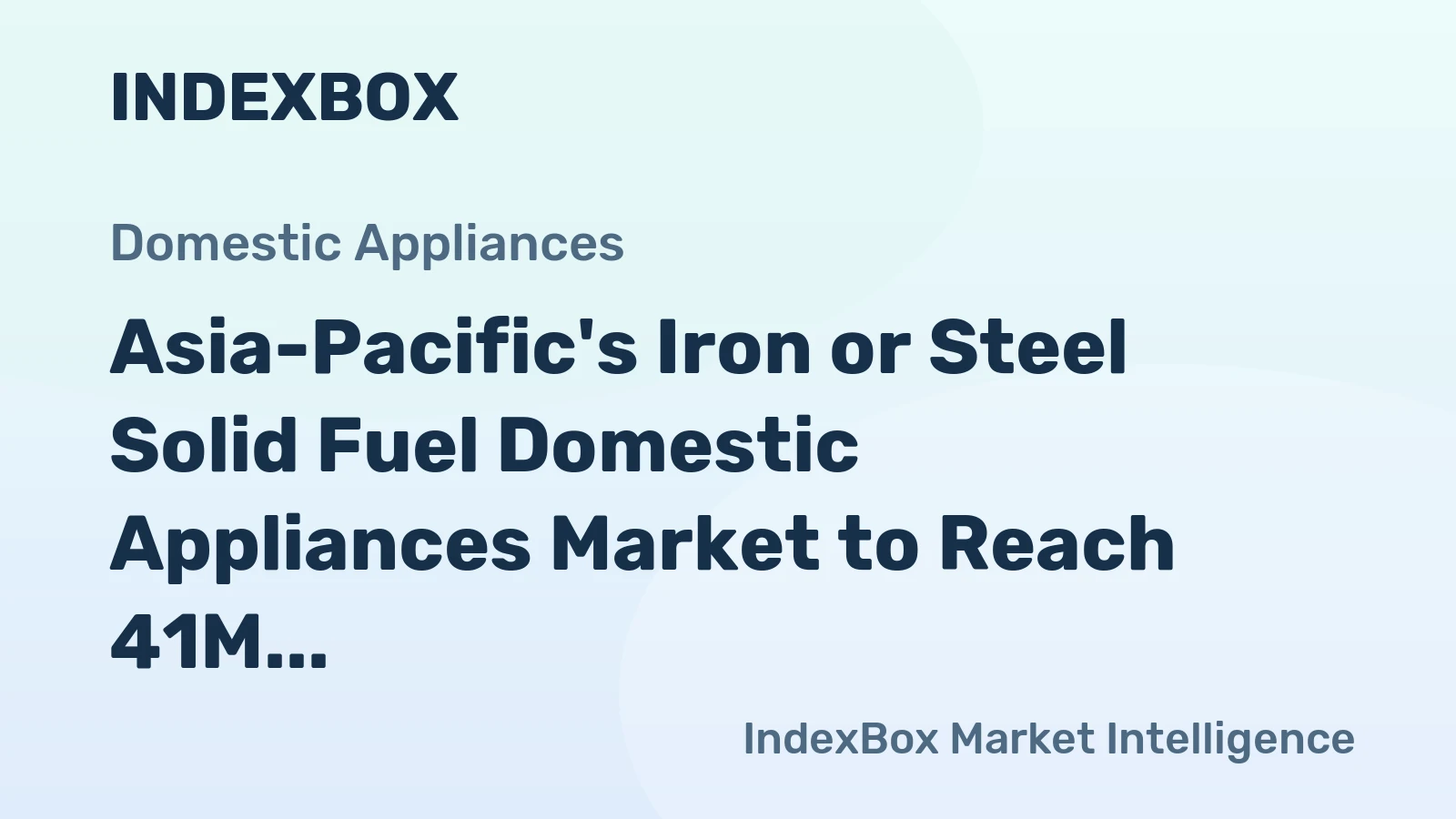 Asia-Pacific's Iron or Steel Solid Fuel Domestic Appliances Market to Reach 41M Units and $3.8B by 2035