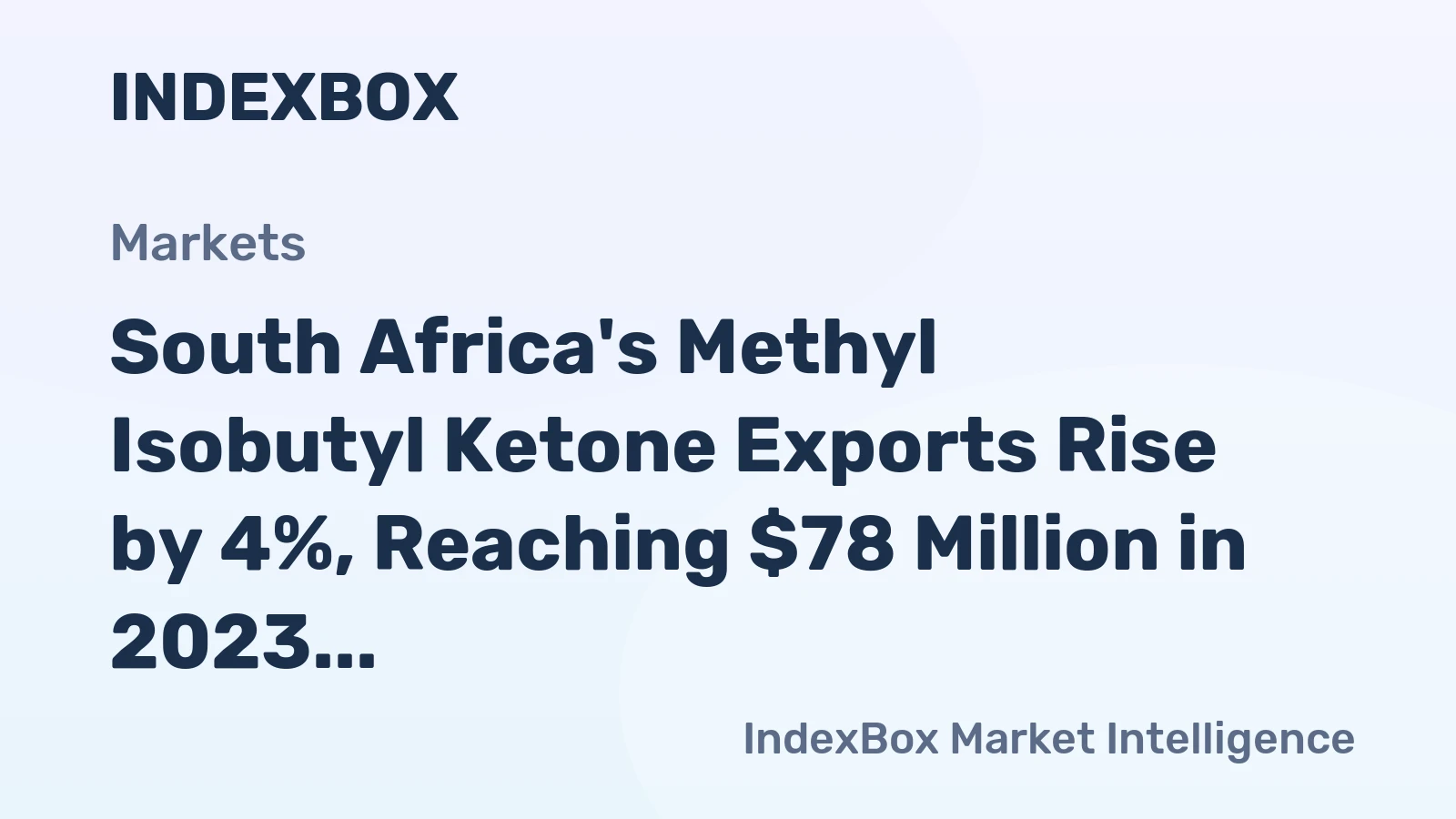 South Africa's Methyl Isobutyl Ketone Exports Rise by 4%, Reaching $78 Million in 2023
