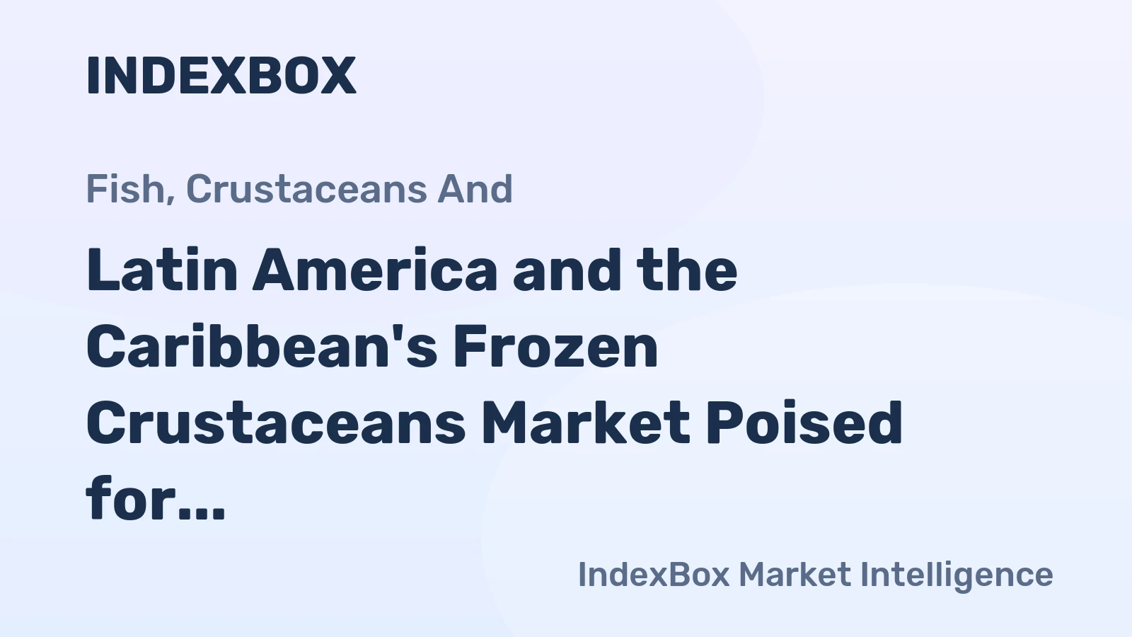 Latin America and the Caribbean's Frozen Crustaceans Market Poised for Steady Growth with 1.9% CAGR