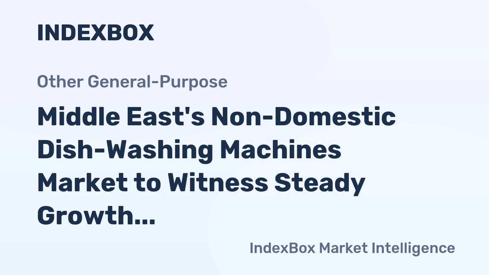 Middle East's Non-Domestic Dish-Washing Machines Market to Witness Steady Growth with a CAGR of +0.9% until 2035