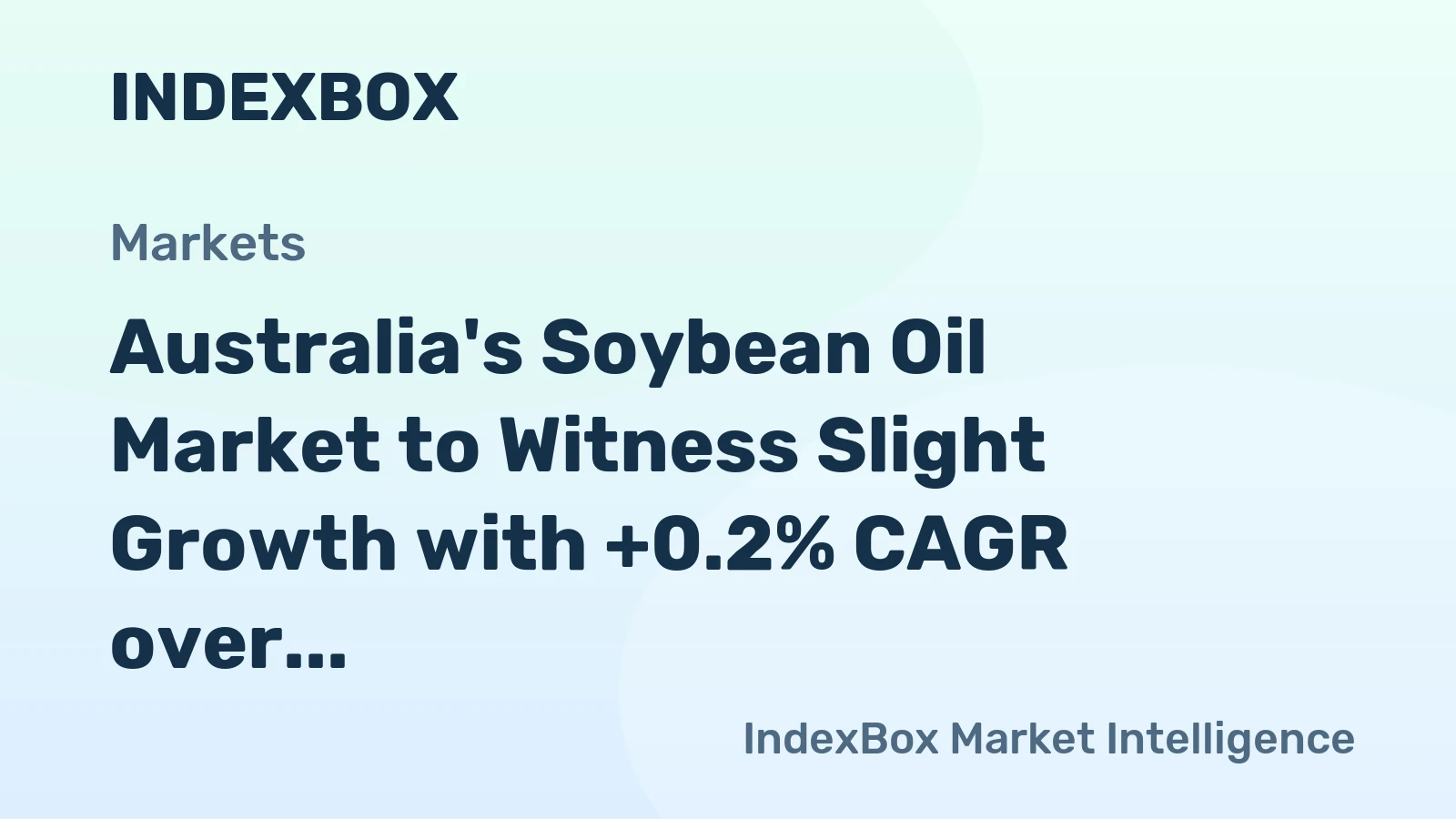 Australia's Soybean Oil Market to Witness Slight Growth with +0.2% CAGR over the Next Decade
