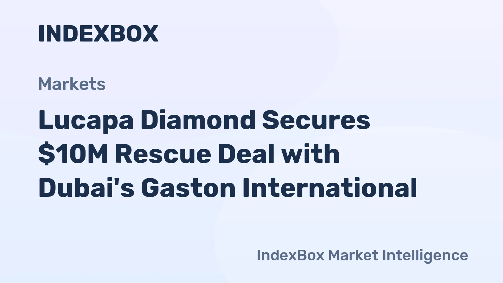 Lucapa Diamond Secures $10M Rescue Deal with Dubai's Gaston International